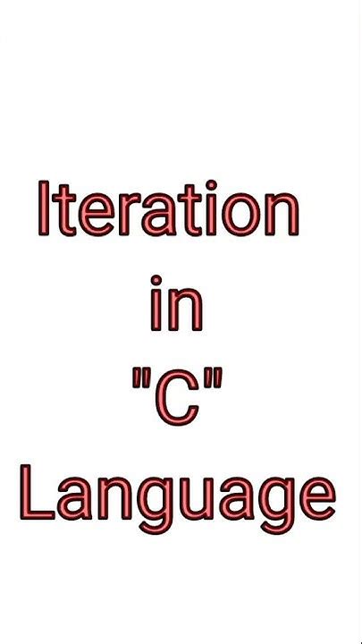 Iteration In C Language Loops In C Language C Programming Youtube
