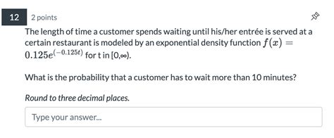 Solved 2 Points The Length Of Time A Customer Spends Waiting
