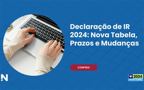 Declaração De IR 2024 Nova Tabela Prazos E Mudanças Contabilidade Noce