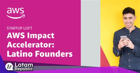 Aws Impact Accelerator Empowers Latinos Founders In The Startup Ecosystem