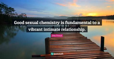 Good Sexual Chemistry Is Fundamental To A Vibrant Intimate Relationshi