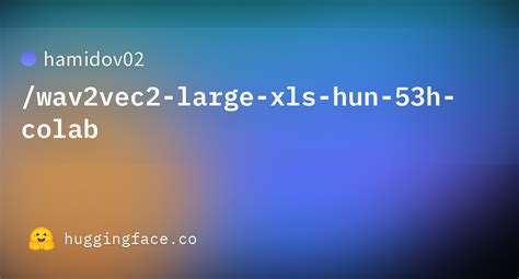 hamidov02 wav2vec2 large xls hun 53h colab at main