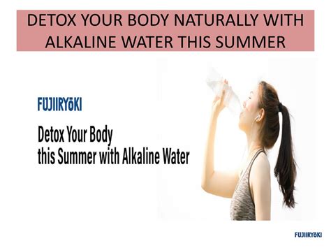 Ppt Detox Your Body Naturally With Alkaline Water This Summer