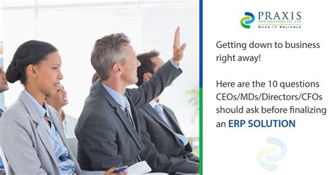 10 Questions Ceos Need To Ask Before Finalizing Their Erp Application By Praxis Info Solutions