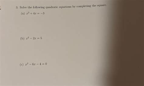 Solved Solve The Following Quadratic Equations By Completing Chegg
