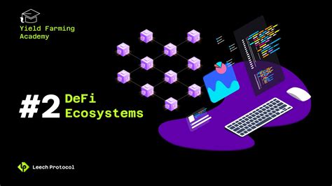 Yield Farming Academy 2 Defi Ecosystems Leech Protocol