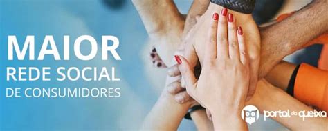 Portal Da Queixa A Maior Rede Social De Consumidores