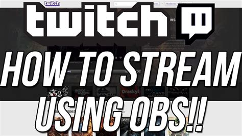 How To Stream To Twitch Tv Using OBS YouTube