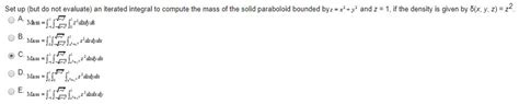 Solved Set Up But Do Not Evaluate An Iterated Integral To Chegg