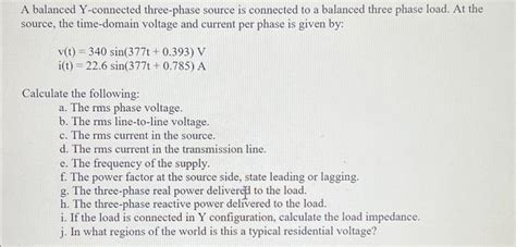 Solved A Balanced Y Connected Three Phase Source Is