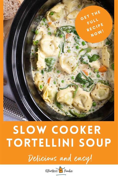 Slow Cooker Tortellini Soup Recipe So Creamy Effortless Foodie