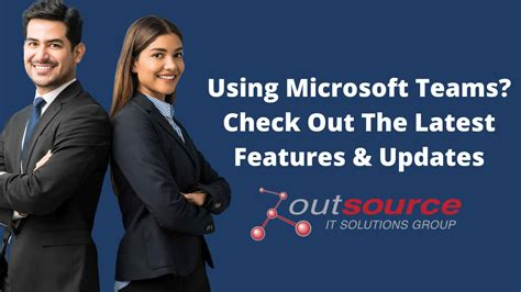 Using Microsoft Teams Check Out The Latest Features And Updates