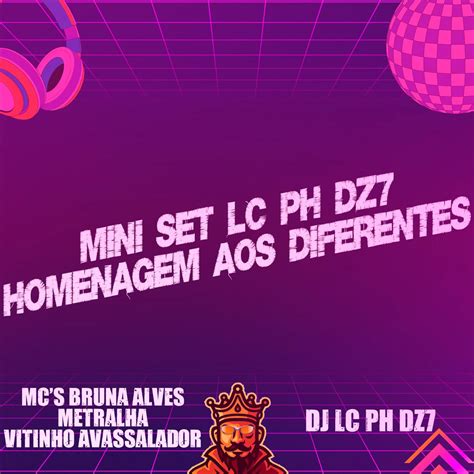 Mini Set Lc Ph Dz Homenagem Aos Diferentes Feat Mc Metralha Single By MC Bruna Alves