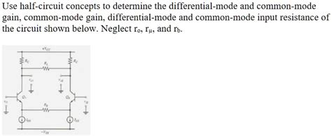 Use Half Circuit Concepts To Determine The Differential Mode And Common