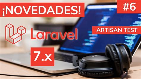 🔥 Novedades En Laravel 7 Nuevo Comando Artisan Test 6 Youtube
