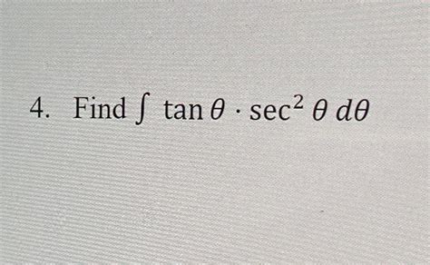 Solved Find ∫﻿﻿tanθ Sec2θdθ