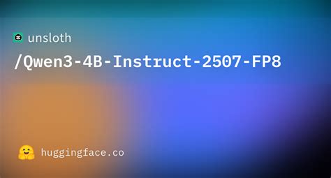 Unslothqwen3 4b Instruct 2507 Fp8 · Hugging Face