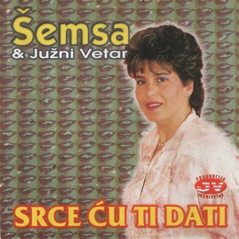 Šemsa Suljaković Srce ću Ti Dati Lyrics And Tracklist Genius