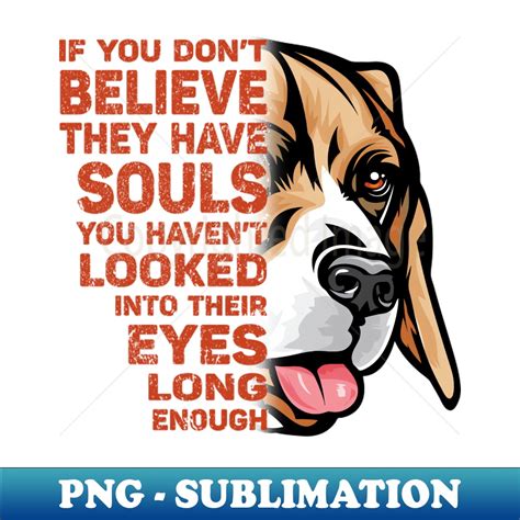 If You Dont Believe They Have Souls You Havent Looked Into T Inspire Uplift