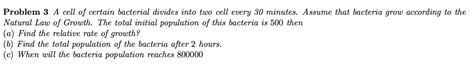 Solved A Cell Of Certain Bacterial Divides Into Two Cell Chegg