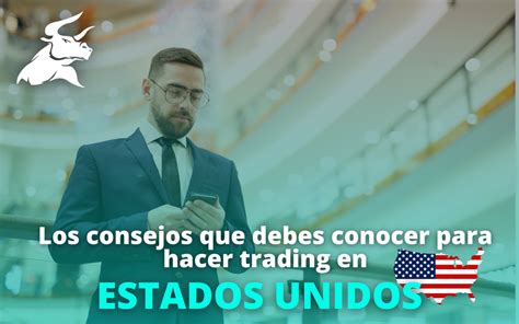9 Consejos Para Traders En Estados Unidos Maximiza Tu éxito En Los
