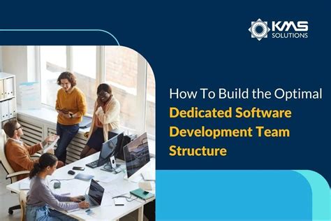 A Detailed Guide On Dedicated Software Development Team Structure By Kms Solutions May 2023