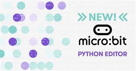 The Microbit Educational Foundation Launches A New Microbit Python E