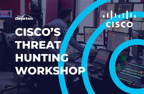 Ciscos Threat Hunting Workshop Datavox Business Solutions