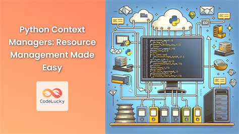 Python Context Managers Resource Management Made Easy Codelucky