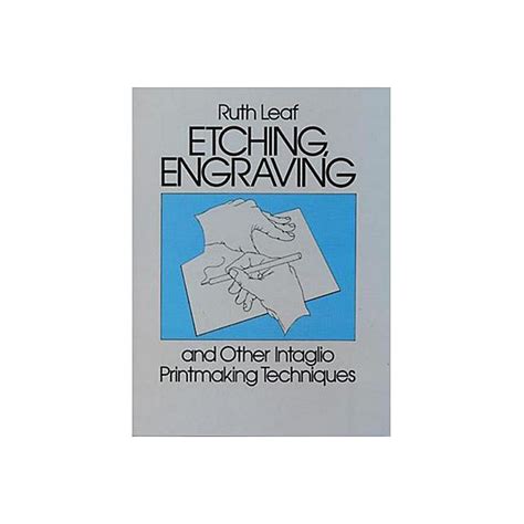 Etching Engraving And Other Intaglio Printmaking Techniques
