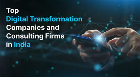 Unveiling Top Digital Transformation Companies And Consulting Firms