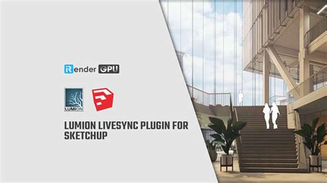Lumion Livesync Plugin For Sketchup Cloud Rendering For Lumion Lumion Livesync Plugin For Sketchup Cloud Rendering For Lumion