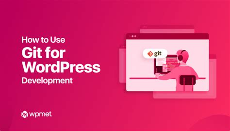 How To Use Git A Beginners Guide For Wordpress Local Development