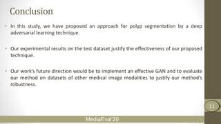 Deep Conditional Adversarial Learning For Polyp Segmentation Ppt