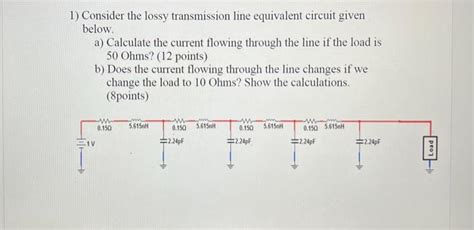 Solved 1 Consider The Lossy Transmission Line Equivalent