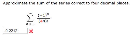 Solved Approximate The Sum Of The Series Correct To Four Chegg Com