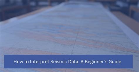 How To Interpret Seismic Data A Beginners Guide Silverthorne Seismic Llc