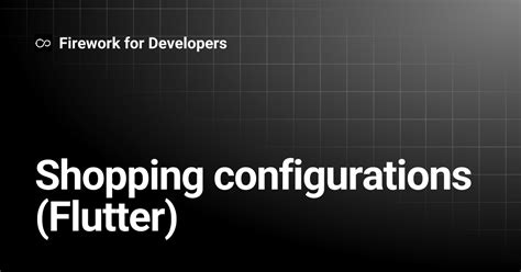 Shopping Configurations Flutter Firework For Developers