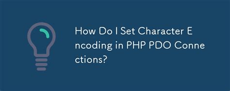 How Do I Set Character Encoding In Php Pdo Connections Mysql Tutorial Phpcn