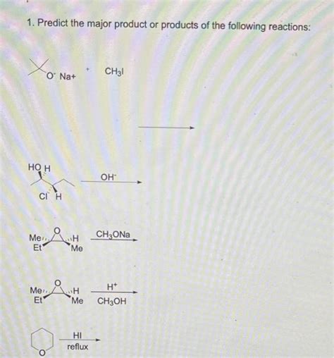 Solved 1 Predict The Major Product Or Products Of The