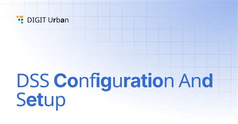 DSS Configuration And Setup DIGIT Urban DSS Configuration And Setup DIGIT Urban