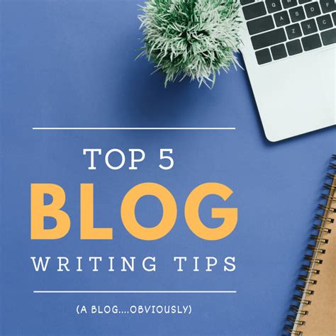 My Top 5 Tips For Writing Better Blogs Uk