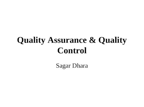 Ppt Quality Assurance And Quality Control Sagar Dhara Objectives Of A