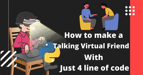 how to make a talking virtual friend using just 4 lines of code