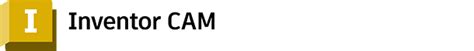 Inventor Cam Cam 集成软件 Autodesk 欧特克官网