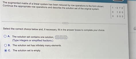 Solved The Augmented Matrix Of A Linear System Has Been Chegg