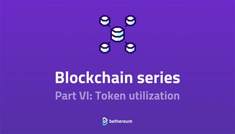 Token Utilization Blockchain Series — Part Vi By Philemon Viennas