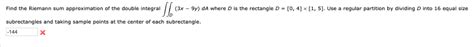Solved Find The Riemann Sum Approximation Of The Double