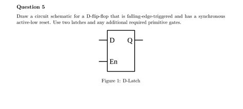 Solved Question 5draw A Circuit Schematic For A D Flip Flop