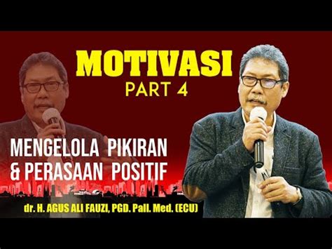 Dr H AGUS ALI FAUZI MENGELOLA PIKIRAN DAN PERASAAN POSITIF PART SELESAI YouTube